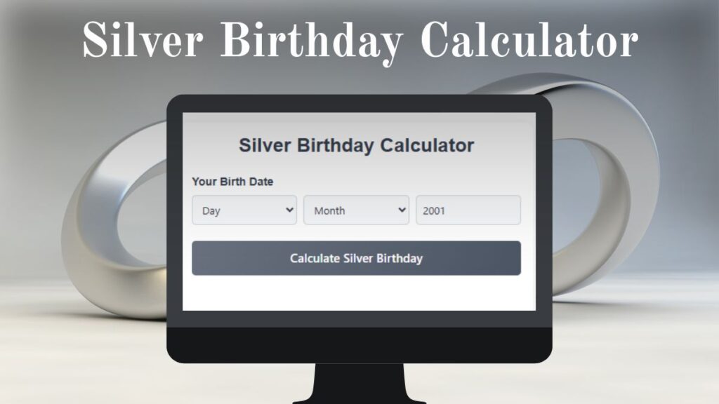 Silver Birthday Calculator – Check Your Silver Jubilee B'day